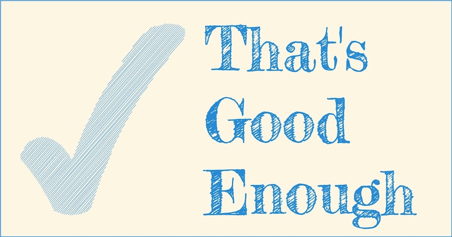 That's Good Enough: Posts tagged